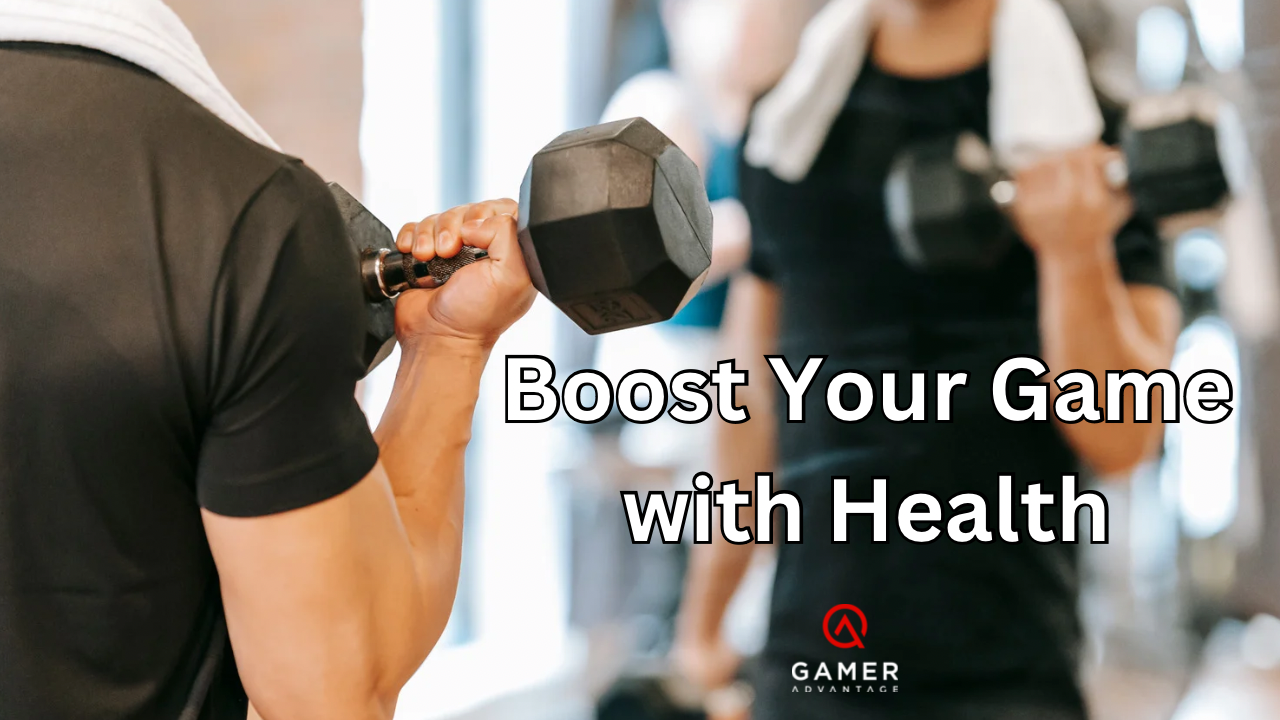 Boosting Your Game: Staying Healthy – Gamer Advantage