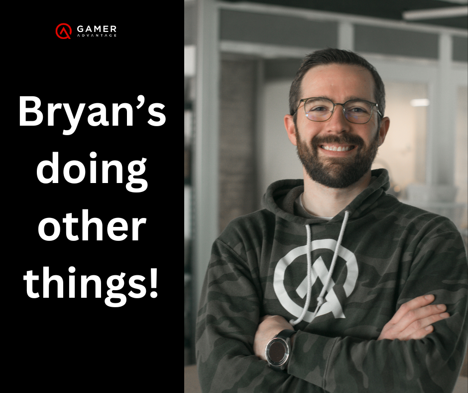 Farewell to our CEO, Bryan Reedy – Gamer Advantage